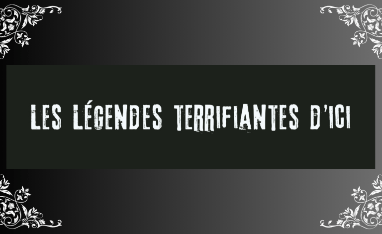 Les légendes terrifiantes d’ici | La Bibliomaniaque
